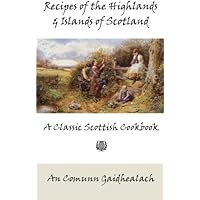 Recipes of the Highlands and Islands of Scotland: A Classic Scottish ...