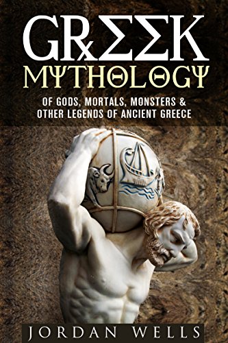 Greek Mythology: Of Gods, Mortals, Monsters & Other Legends of Ancient ...