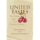 United Tastes: The Making of the First American Cookbook: Keith Stavely ...