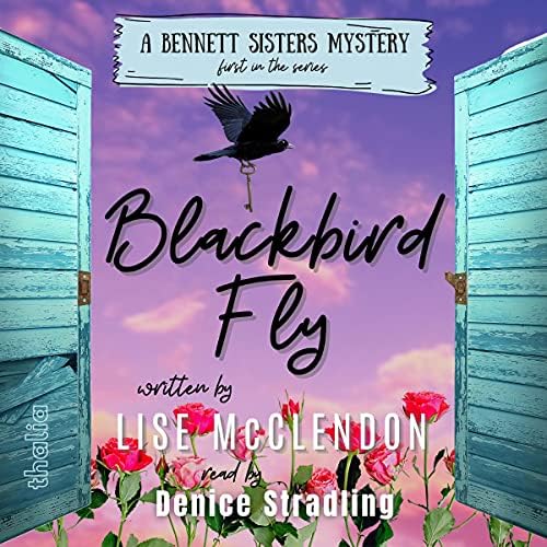 Blackbird Fly: A Searing Tale of Love, Loss, Sisterhood, and the Ties ...