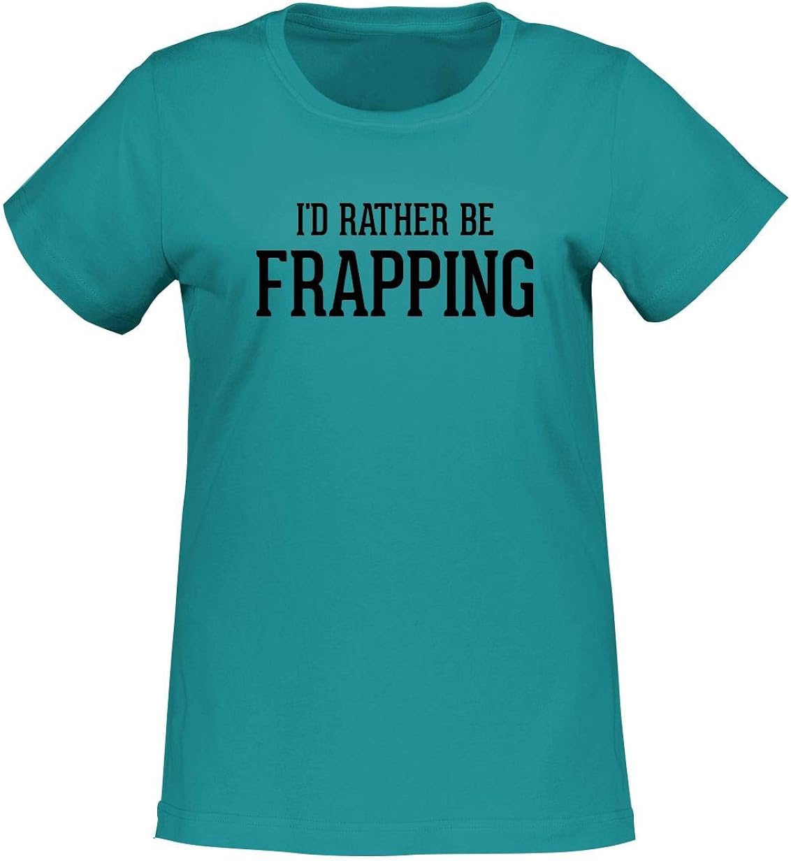 Amazon.com: I'd Rather Be FRAPPING - Adult Hashtag L.A.T 3580 Misses ...