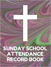 Sunday School Attendance Record Book: Attendance Chart Register for ...