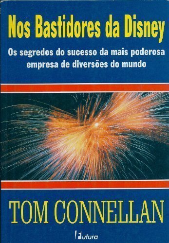 Nos Bastidores Da Disney - Os Segredos Do Sucesso Da Mais Poderosa Emp ...