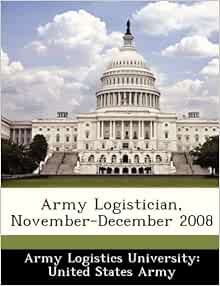 Army Logistician, November-December 2008: Army Logistics University ...