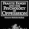 Frantz Fanon and the Psychology of Oppression (Path in Psychology ...
