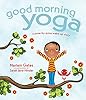 Good Morning Yoga: A Pose-by-Pose Wake Up Story (Good Night Yoga) in ...