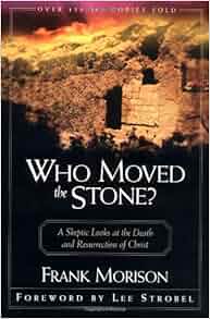 Who Moved the Stone?: Frank Morison: 9780310295617: Amazon.com: Books