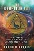 The Kybalion 101: a modern, practical guide, plain and simple (The ...
