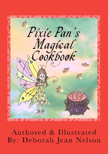 Pixie Pan's Magical Cookbook: Nelson, Deborah Jean: 9781453828502 ...