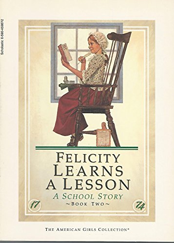 Felicity Learns a Lesson: A School Story (American Girls 1774, #2 ...