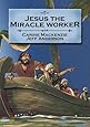 Jesus the Miracle Worker (Bible Alive): Carine MacKenzie: 9781857927528 ...