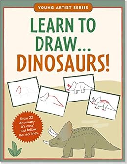 Learn To Draw Dinosaurs! (Easy Step-by-Step Drawing Guide) (Young ...