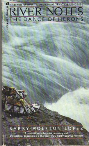 River Notes the Dance of the Herons: Lopez, Barry Holstun ...