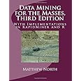 Data Mining for the Masses, Third Edition: With Implementations in RapidMiner and R ...