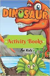 dinosaur activity books for kids: for Ages 3-5 and 4-8 (Fun Activities ...