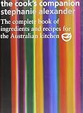 The Cook's Companion: The Complete Book of Ingredients and Recipes for ...