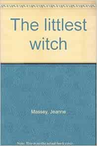 The littlest witch: Massey, Jeanne: Amazon.com: Books