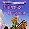 Princess in Disguise: A Tale of the Wide-Awake Princess: Baker, E. D ...