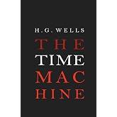 Amazon.com: The Time Machine (Illustrated): The Classic Edition with ...