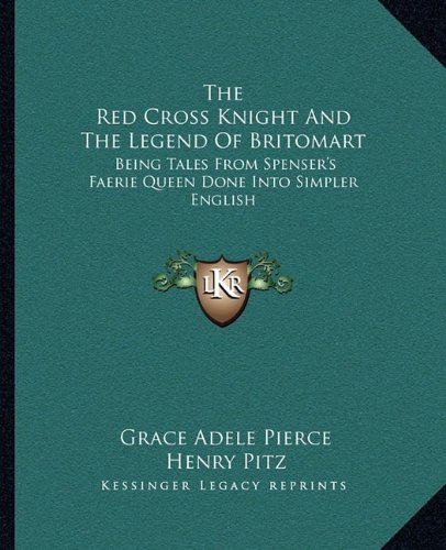 The Red Cross Knight And The Legend Of Britomart: Being Tales From ...