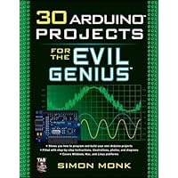 30 Arduino Projects for the Evil Genius: Monk, Simon: 9780071741330: Amazon.com: Books