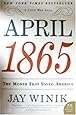 April 1865: The Month That Saved America (P.S.): Winik, Jay ...