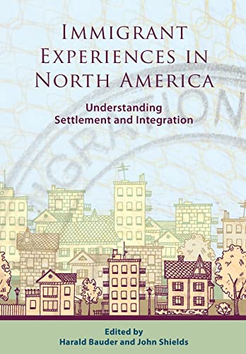 Immigrant Experiences in North America: Bauder, Harald, Shields, John ...