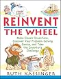 Reinvent the Wheel: Make Classic Inventions, Discover Your Problem ...