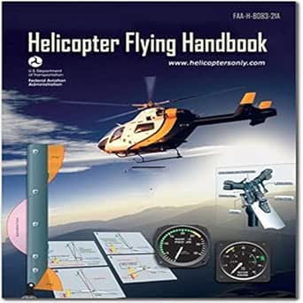 Helicopter Flying Handbook. By: Federal Aviation Administration (Full ...