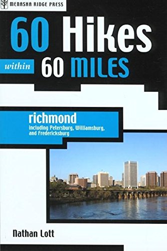 60 Hikes Within 60 Miles: Richmond: Including Petersburg, Williamsburg ...