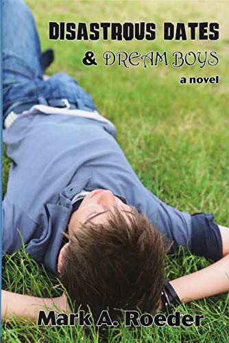 Disastrous Dates & Dream Boys: Roeder, Mark A.: 9781503272071: Amazon ...