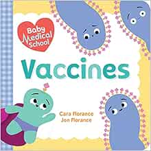 Baby Medical School: Vaccines: Learn about the Science of Immunity and ...