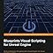 Blueprints Visual Scripting for Unreal Engine: Build Professional 3d Games With Unreal Engine 4 ...