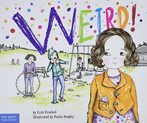 Weird!: A Story About Dealing with Bullying in Schools (The Weird ...