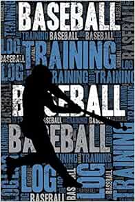 Baseball Training Log and Diary: Baseball Training Journal and Book For ...