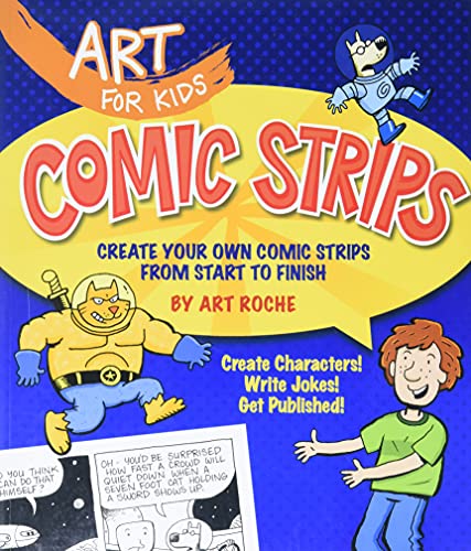Art For Kids Comic Strips Create Your Own Comic Strips From Start To Finish Paperback 