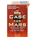 The Case for Mars: The Plan to Settle the Red Planet and Why We Must ...