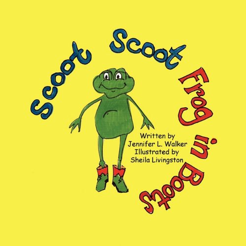 Scoot Scoot Frog in Boots: Walker, Jennifer L., Livingston, Sheila ...