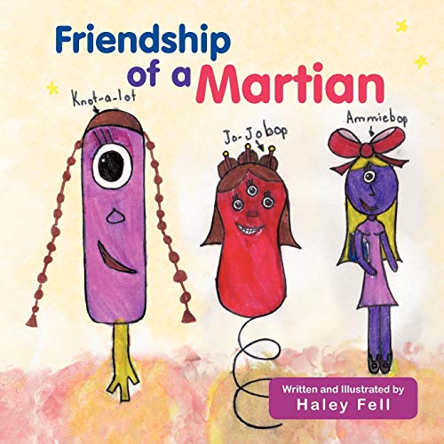 Friendship of a Martian: Fell, Haley: 9781466909748: Amazon.com: Books