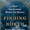 Finding North: How Navigation Makes Us Human: Foy, George Michelsen ...