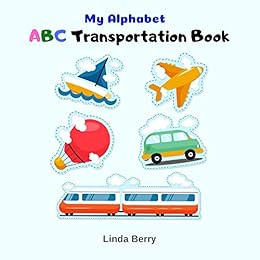 My Alphabet ABC Transportation Book: Kids Kindergarten Toddlers 2-4 And ...