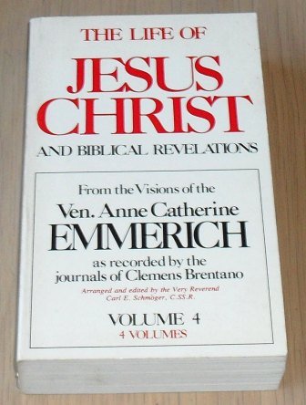 The Life of Jesus Christ and Biblical Revelations (Volume 4): Ven. Anne ...