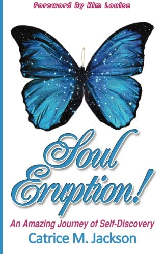 Soul Eruption!: An Amazing Journey of Self Discovery: Jackson, Catrice ...
