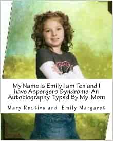 My name is Emily I am Ten and I Have Aspergers Syndrome An ...