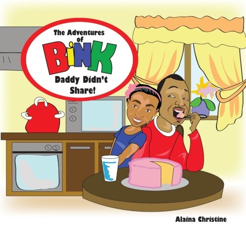 Daddy Didn't Share (The Adventures of Bink) (Volume 1): Christine ...