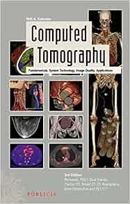 Computed Tomography: Fundamentals, System Technology, Image Quality ...