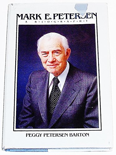 Mark E. Petersen: A biography: Barton, Peggy Petersen: 9780877476429: Amazon.com: Books