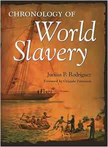 Chronology of World Slavery: Rodriguez, Junius P.: 9780874368840 ...