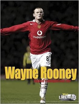 Wayne Rooney (Livewire Real Lives): 9780340900611: Amazon.com: Books