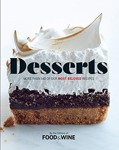 Desserts: More Than 140 of Our Most Beloved Recipes: The Editors of ...